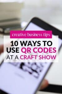 10 Ways to Use QR Codes at Craft Shows