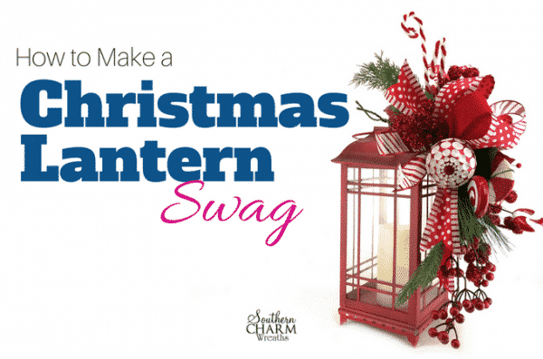 How To Make a Lantern Swags Archives - Southern Charm Wreaths