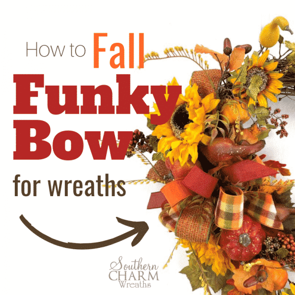 How to Make a Fall Funky Bow for Wreath - Southern Charm Wreaths