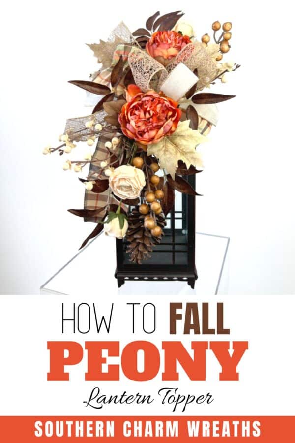 DIY Fall Peony Lantern Topper - Southern Charm Wreaths