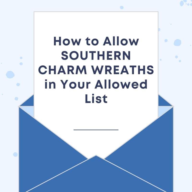 How to Allow Southern Charm Wreaths in Your Allowed List - Southern ...