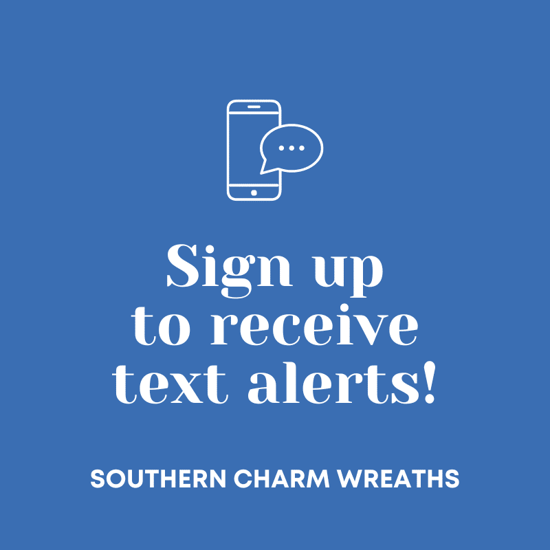 Text Alerts - Southern Charm Wreaths